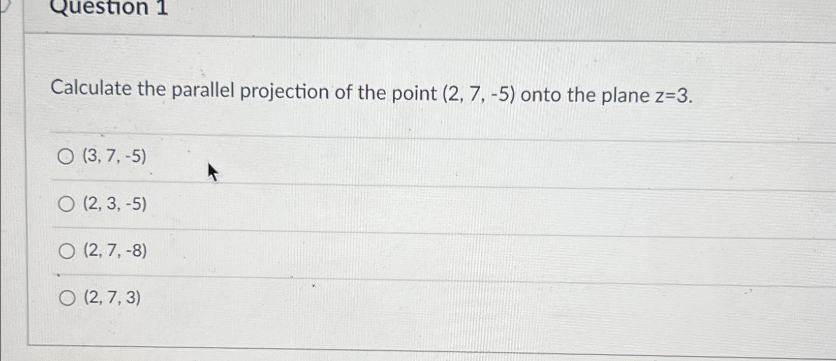 Solved Question 1Calculate the parallel projection of the | Chegg.com