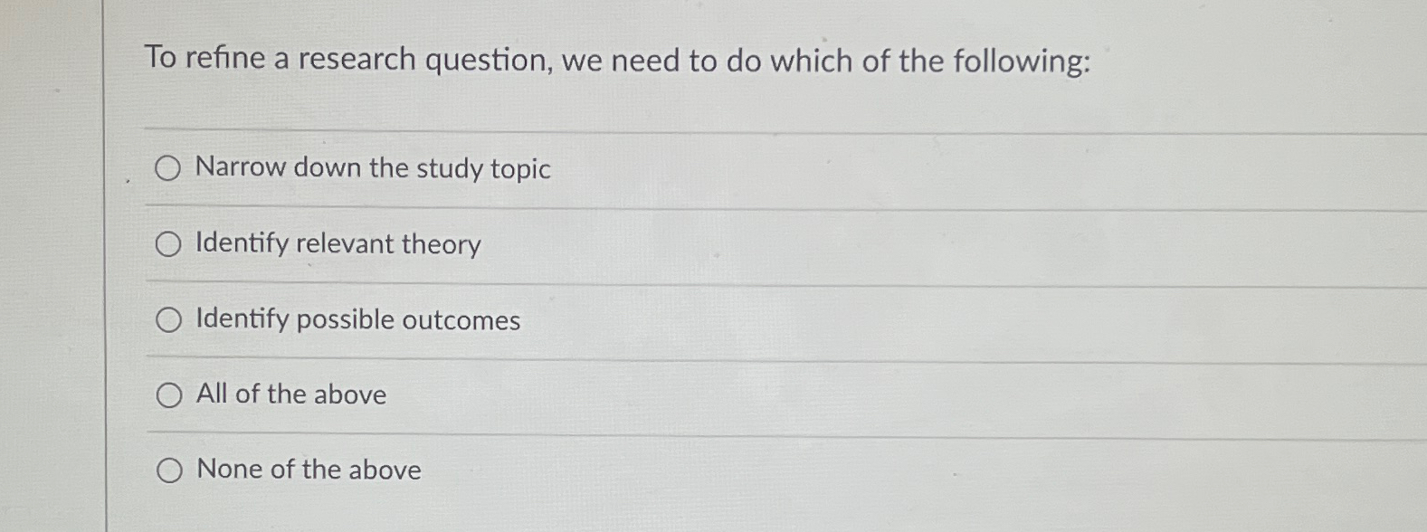 Solved To refine a research question, we need to do which of | Chegg.com