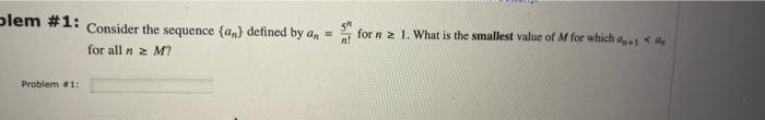 Solved m \#1: Consider the sequence {an} defined by an=n!5n | Chegg.com