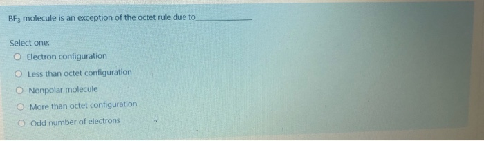 Solved BF3 molecule is an exception of the octet rule due to | Chegg.com