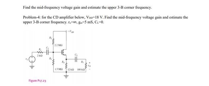 Solved Find the mid-frequency voltage gain and estimate the | Chegg.com
