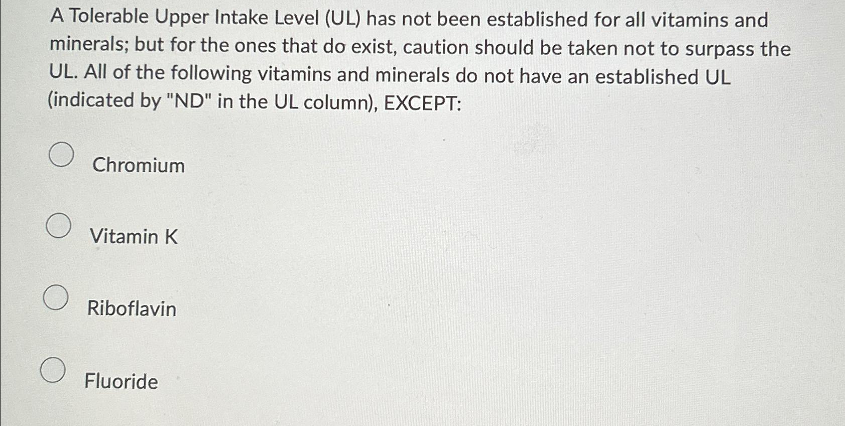 Solved A Tolerable Upper Intake Level (UL) ﻿has not been | Chegg.com
