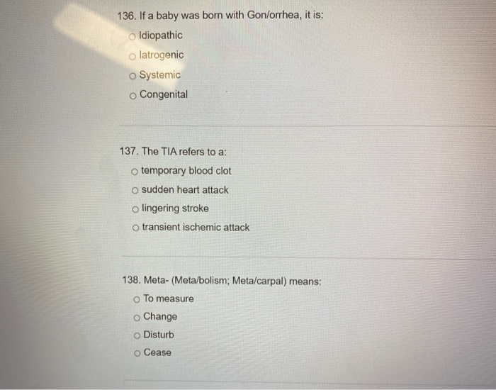 Solved 136. If a baby was born with Gon/orrhea, it is: o | Chegg.com