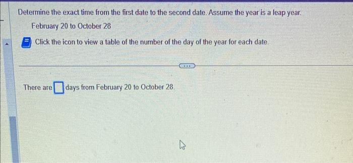 Solved Determine the exact time from the first date to the | Chegg.com