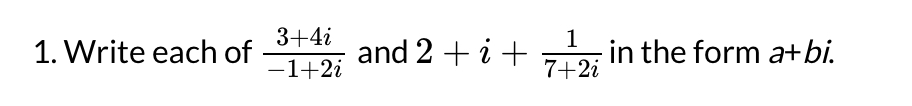 Solved Write each of 3+4i-1+2i ﻿and 2+i+17+2i ﻿in the form | Chegg.com