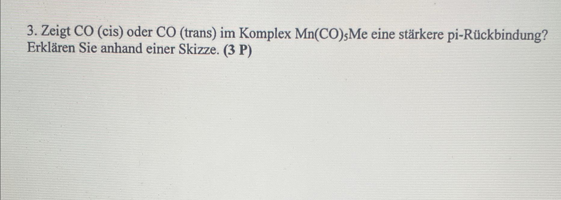 Zeigt CO (cis) ﻿oder CO (trans) ﻿im Komplex Mn(CO)5Me | Chegg.com