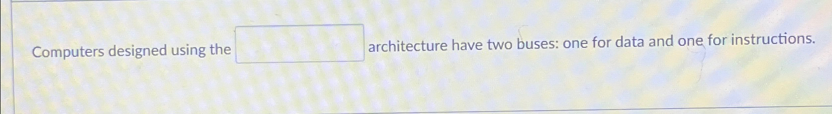 Solved Computers designed using the architecture have two | Chegg.com