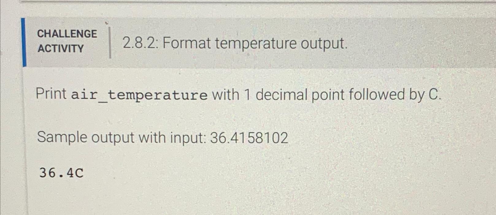 Solved CHALLENGEACTIVITY2.8.2: Format temperature | Chegg.com Solved CHALLENGEACTIVITY2.8.2: Format temperature | Chegg.com