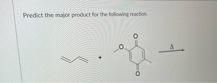 Solved Predict the major product for the following reaction | Chegg.com