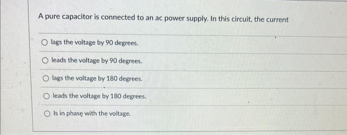 [Solved]: A pure capacitor is connected to an ac power supp