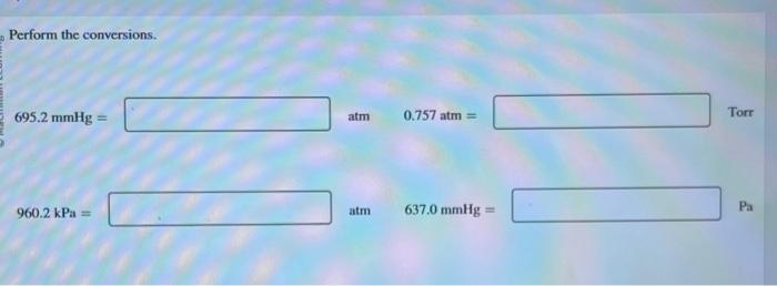 Solved Perform the conversions. 695.2mmHg= atm 0.757 atm= | Chegg.com