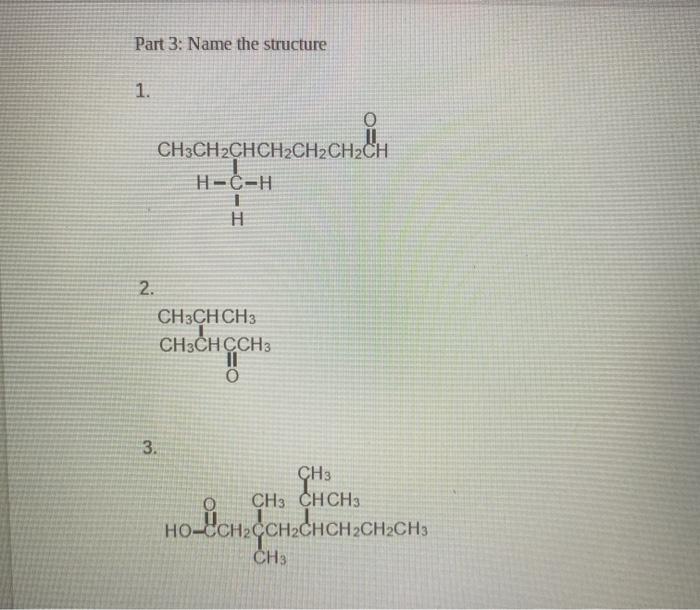 Solved Part 3: Name the structure 1. O CH3CH2CHCH2CH2CH2CH | Chegg.com