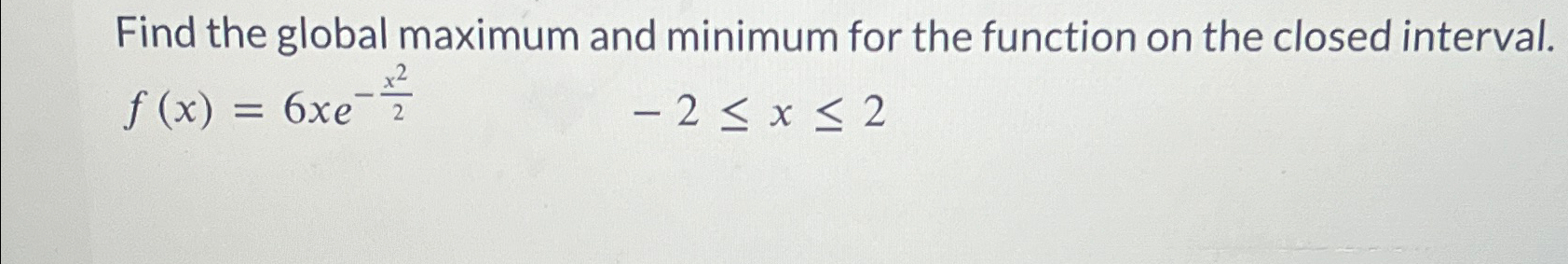Solved Find the global maximum and minimum for the function | Chegg.com