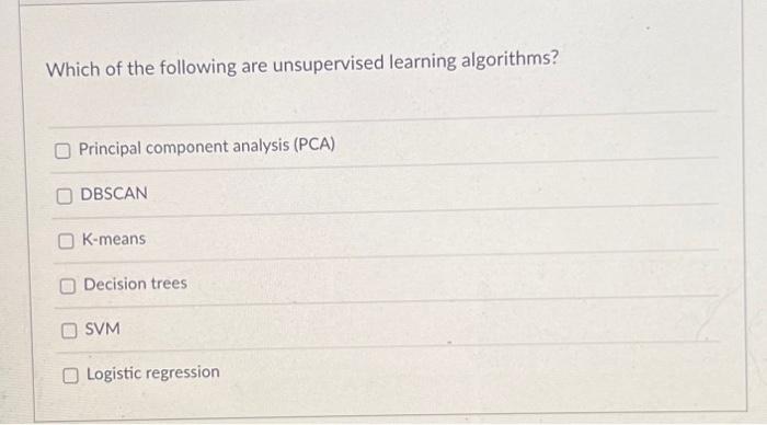Which of the following are unsupervised learning | Chegg.com