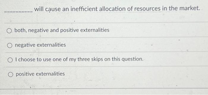 will cause an inefficient allocation of resources in | Chegg.com