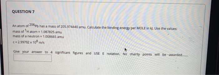 Solved QUESTION 7 An atom of 206pb has a mass of 205.974440 | Chegg.com