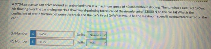 Solved A 970−kg race car can drive around an unbanked turn | Chegg.com