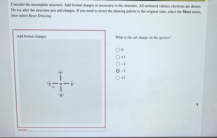 Solved Consider the incomplete structure. Add formal charges | Chegg.com