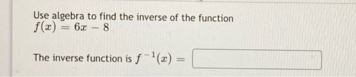 Solved Are the following functions inverses? f(x) = 2x – 2 2 | Chegg.com
