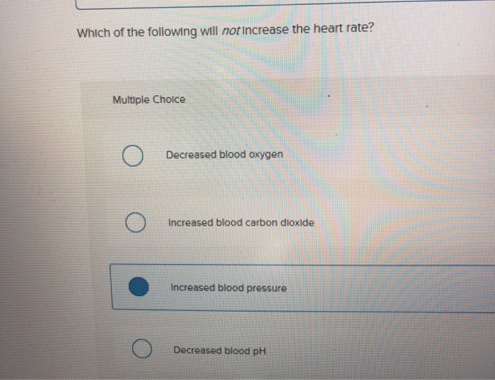 Solved Which of the following will not increase the heart | Chegg.com