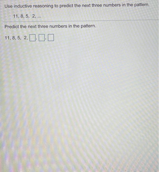 Solved Use Inductive Reasoning To Predict The Next Three 9925