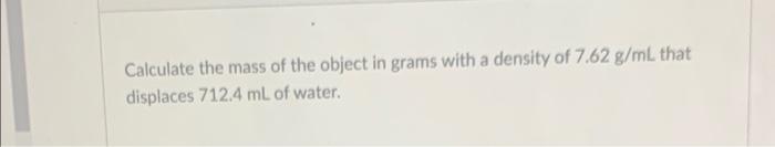 Solved Calculate the mass of the object in grams with a | Chegg.com