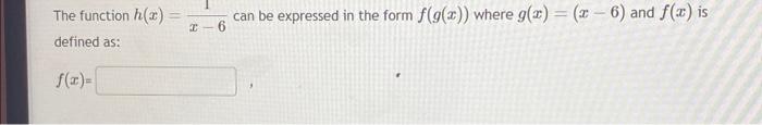 Solved The function h(x)=x−61 can be expressed in the form | Chegg.com