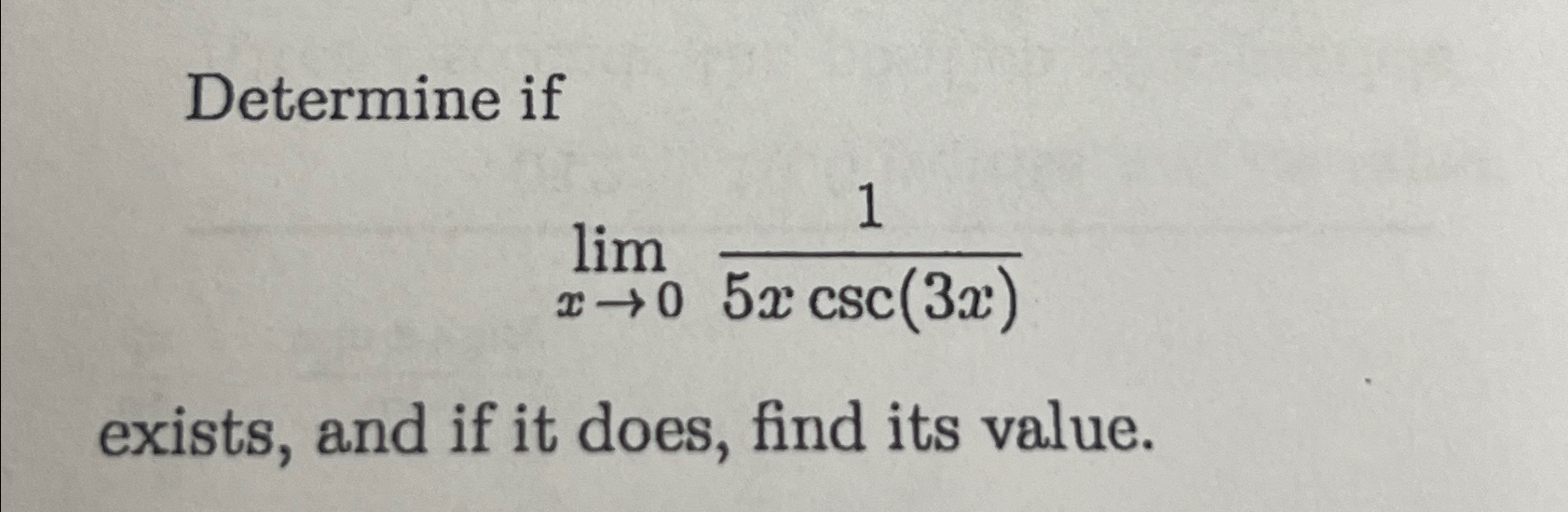 Solved Determine iflimx→015xcsc(3x)exists, and if it does, | Chegg.com