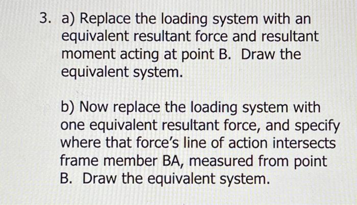 Solved 3. a) Replace the loading system with an equivalent | Chegg.com