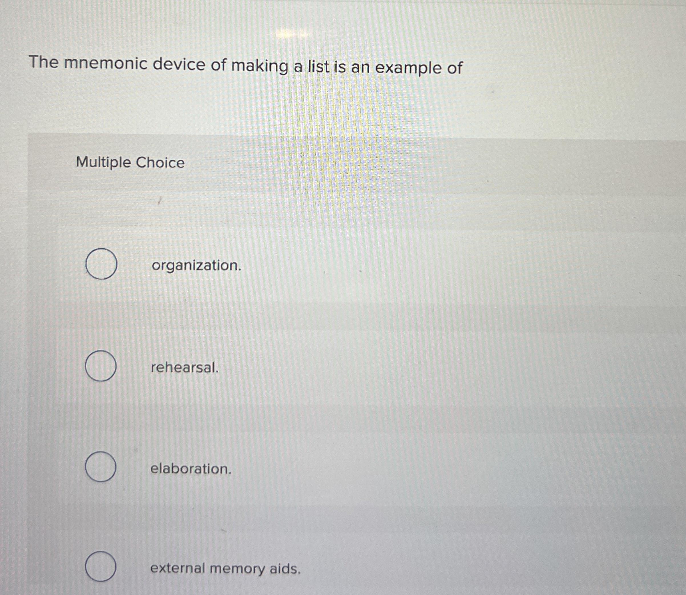 Solved The mnemonic device of making a list is an example | Chegg.com