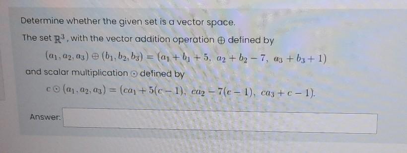 Solved Determine whether the given set is a vector space. | Chegg.com