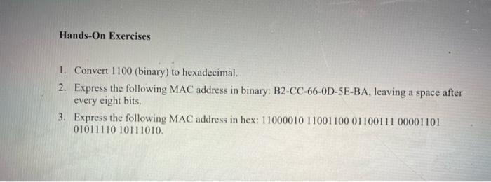 Solved Hands-On Exercises 1. Convert 1100 (binary) to | Chegg.com