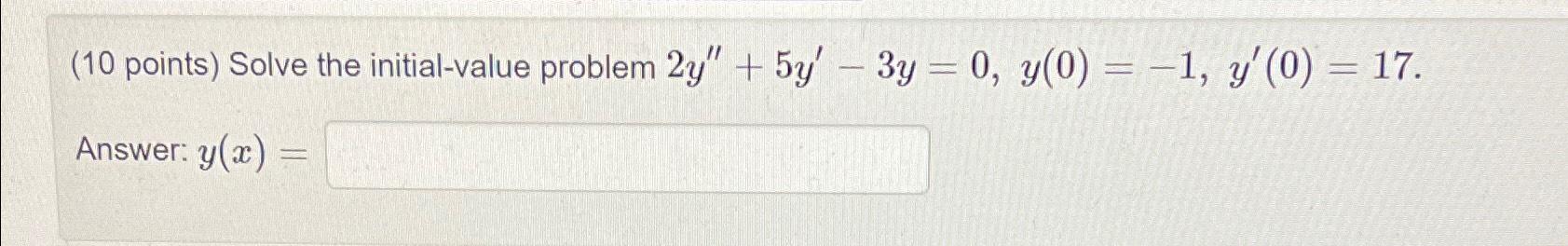 Solved (10 ﻿points) ﻿Solve the initial-value problem | Chegg.com