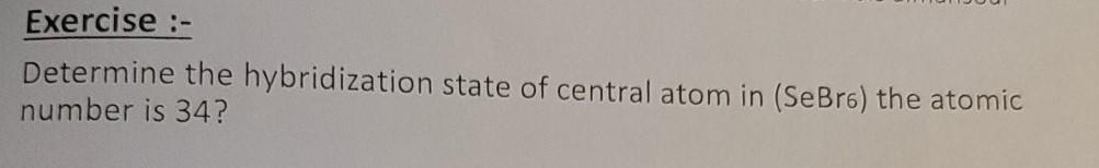 Solved Exercise: Determine hybridization state of central | Chegg.com