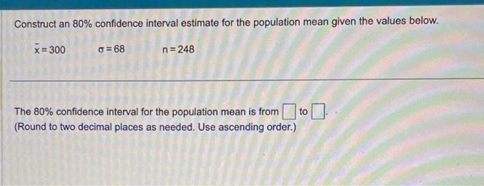 Solved Construct an 80% confidence interval estimate for the | Chegg.com