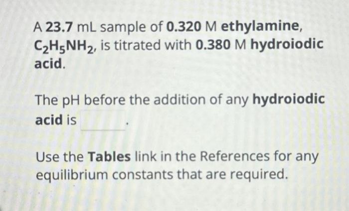 A 23.7 mL sample of 0.320M ethylamine, C2H5NH2, is | Chegg.com