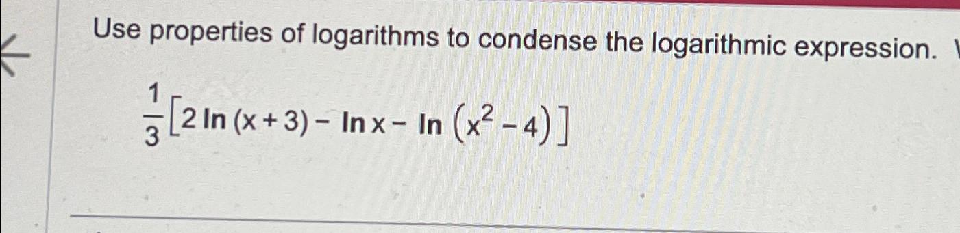 Solved Use properties of logarithms to condense the | Chegg.com