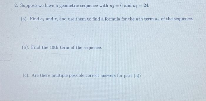 Solved 2. Suppose we have a geometric sequence with a2=6 and | Chegg.com