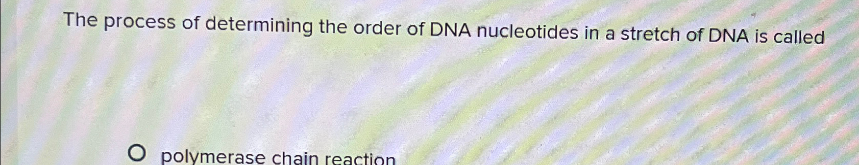 Solved The process of determining the order of DNA | Chegg.com
