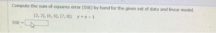 Solved Compute the sum-of-squares error (SSE) by hand for | Chegg.com