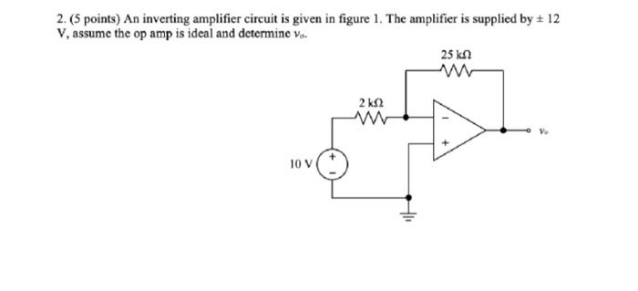 Solved 2. (5 points) An inverting amplifier circuit is given | Chegg.com