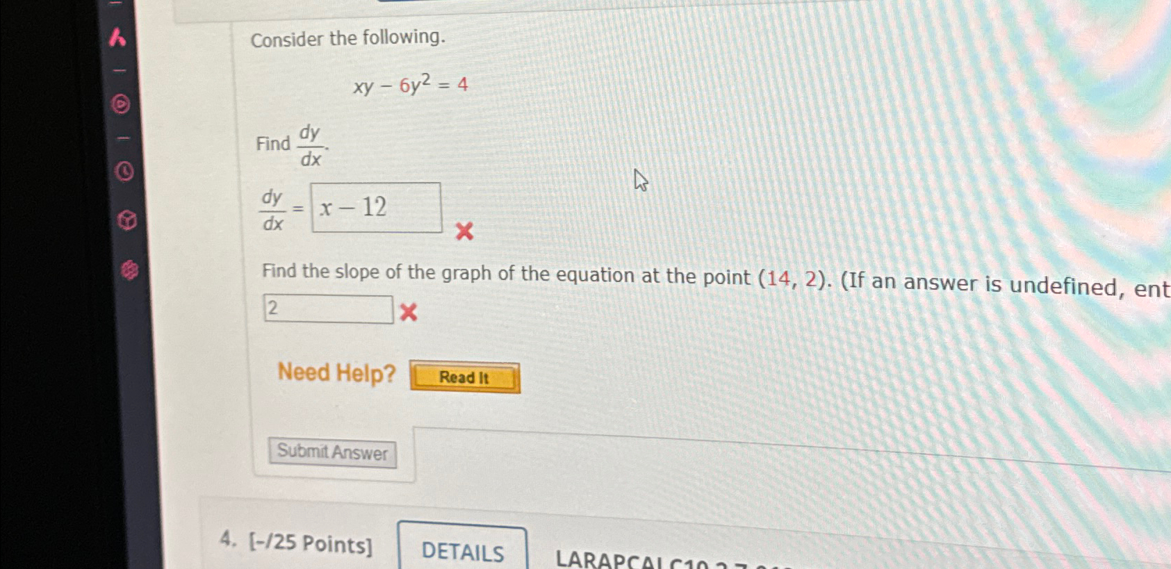 Solved Consider the following.xy-6y2=4Find dydx.dydx=Find | Chegg.com