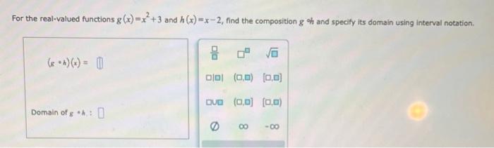 Solved For the real-valued functions g(x)=x2+3 and h(x)=x−2, | Chegg.com