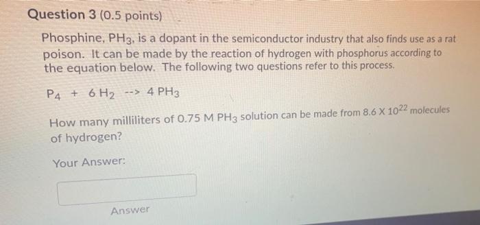 Solved Question 3 (0.5 points) Phosphine, PH3, is a dopant | Chegg.com