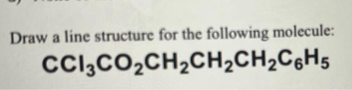 Solved Draw a line structure for the following molecule: | Chegg.com