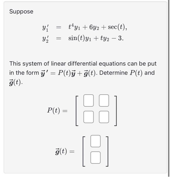 Solved Suppose y1′=t4y1+6y2+sec(t)y2′=sin(t)y1+ty2−3. This | Chegg.com