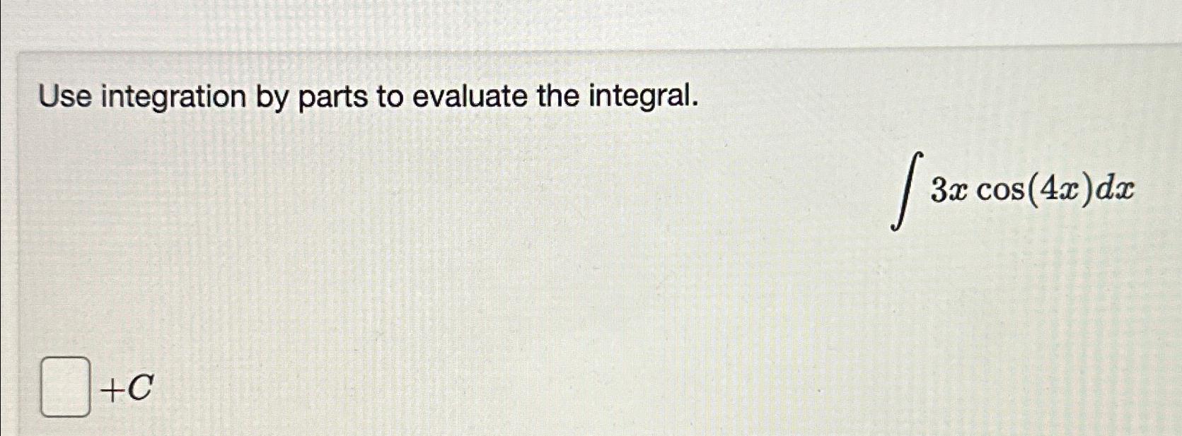 Solved Use integration by parts to evaluate the | Chegg.com
