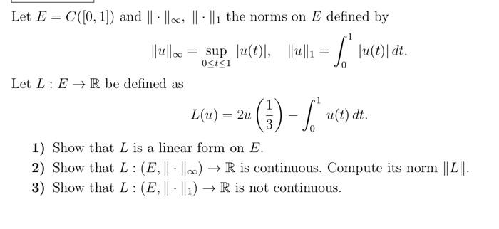 Solved Let E=C([0,1]) and ∥⋅∥∞,∥⋅∥1 the norms on E defined | Chegg.com
