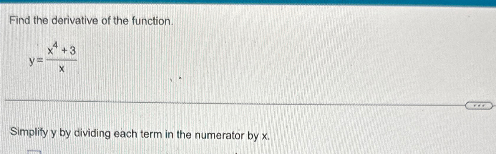 Solved Find the derivative of the function.y=x4+3xSimplify y | Chegg.com