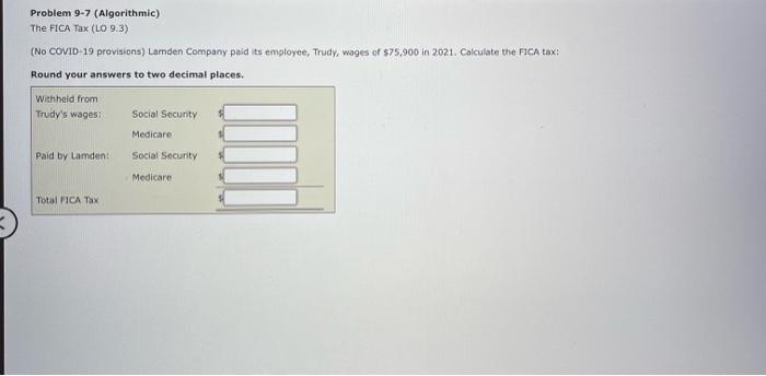 Solved Problem 9-7 (Algorithmic) The FICA Tax (LO 9.3) (No | Chegg.com